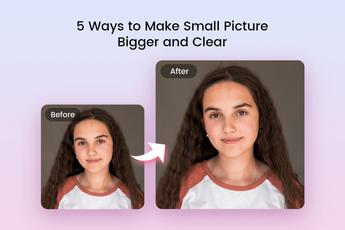How To Make Small Picture Bigger And Clear 5 Ways Fotor